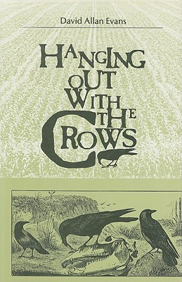 Hanging Out With the Crows by David Allan Evans | Goodreads
