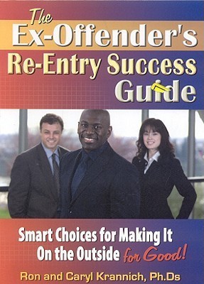 The Ex-Offender's Re-Entry Success Guide: Smart Choices for Making It ...