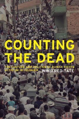 Counting the Dead: The Culture and Politics of Human Rights Activism in ...