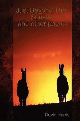 Just Beyond The Sunset and other poems by David Harris | Goodreads