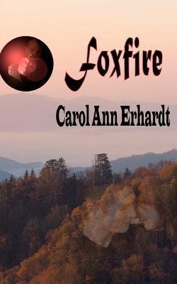 Foxfire by Carol Ann Erhardt | Goodreads