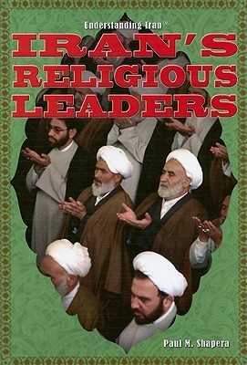 Iran's Religious Leaders (Understanding Iran) by Paul M. Shapera ...