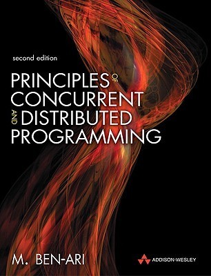 Principles of Concurrent and Distributed Programming by Mordechai Ben-Ari | Goodreads