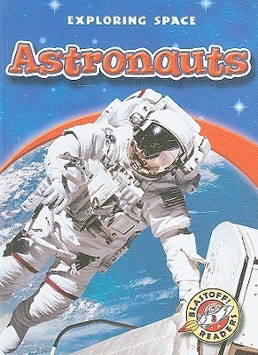 Astronauts (Blastoff! Readers: Exploring Space) by Colleen Sexton ...