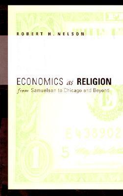 Economics as Religion: From Samuelson to Chicago and Beyond by Robert H ...