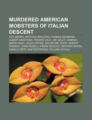 Murdered American Mobsters of Italian Descent: Roy Demeo, Anthony ...
