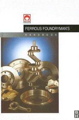 Foseco Ferrous Foundryman's Handbook by John R. Brown | Goodreads