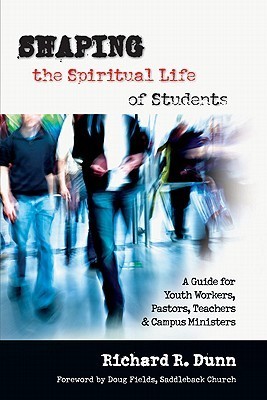 Shaping the Spiritual Life of Students: A Guide for Youth Workers ...