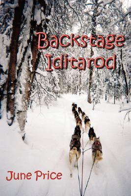 Backstage Iditarod by June Price | Goodreads