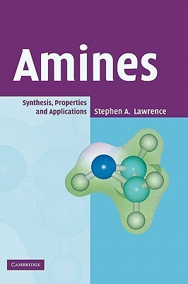 Amines: Synthesis, Properties and Applications by Stephen A. Lawrence ...
