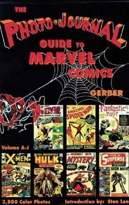 Photo-Journal Guide to Marvel Comics Volume 3 (A-J) by Ernst Gerber ...