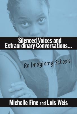 Silenced Voices and Extraordinary Conversations: Re-Imagining Schools ...