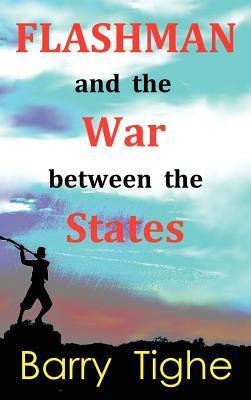 Flashman and the War Between the States by Barry Tighe | Goodreads