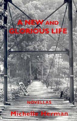 A New and Glorious Life by Michelle Herman | Goodreads