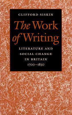 The Work of Writing: Literature and Social Change in Britain, 1700-1830 ...