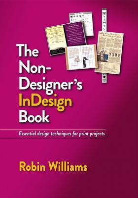 The Non-Designer's InDesign Book: Essential Design Techniques for Print ...