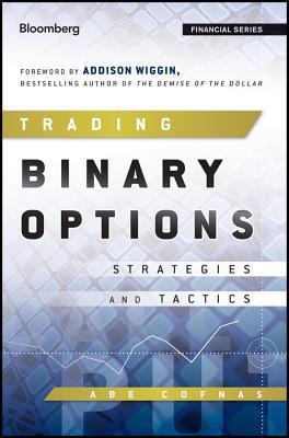 Trading Binary Options: Strategies and Tactics by Abe Cofnas | Goodreads