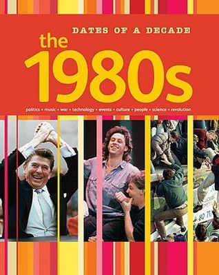 The 1980s (Dates of a Decade) by Joseph Harris | Goodreads