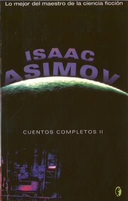 Cuentos completos II by Isaac Asimov | Goodreads