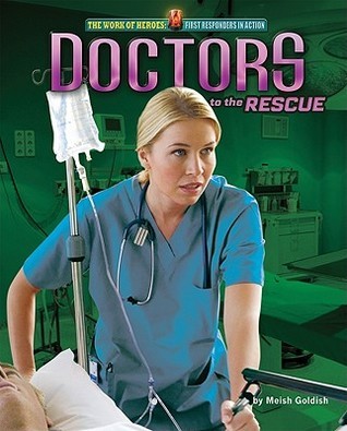 Doctors to the Rescue by Meish Goldish | Goodreads