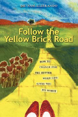 Follow the Yellow Brick Road: HOW TO CHANGE FOR THE BETTER WHEN LIFE ...