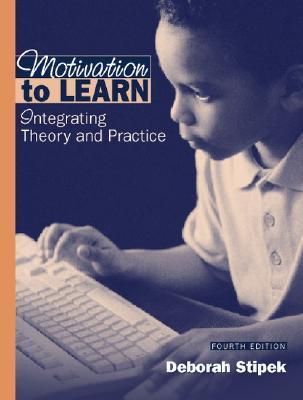 Motivation to Learn: Integrating Theory and Practice by Deborah J. Stipek | Goodreads