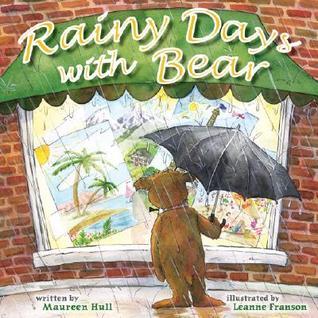 Rainy Days with Bear by Maureen Hull | Goodreads
