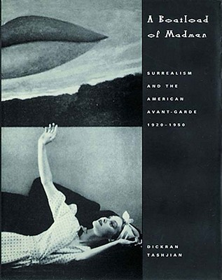 A Boatload of Madmen: Surrealism and the American Avant-Garde, 1920 ...