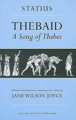 Thebaid: A Song of Thebes by Publius Papinius Statius | Goodreads