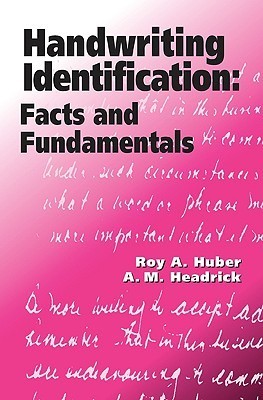 Handwriting Identification: Facts and Fundamentals by Roy A. Huber ...