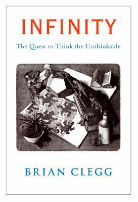 Infinity: The Quest to Think the Unthinkable by Brian Clegg | Goodreads