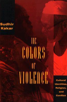 The Colors of Violence: Cultural Identities, Religion, and Conflict by ...