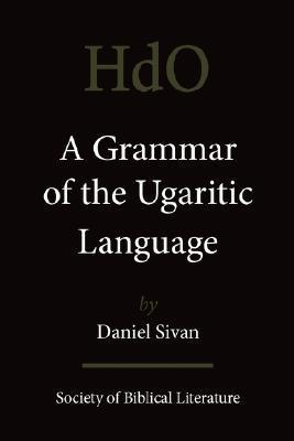A Grammar of the Ugaritic Language: Second Impression with Corrections ...
