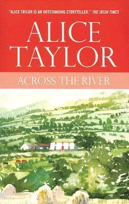 Across the River by Alice Taylor | Goodreads