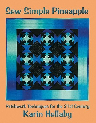 Sew Simple Pineapple: Patchwork Techniques for the 21st Century (Karin ...