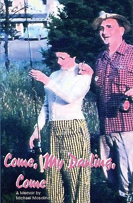 Come, My Darling, Come by Michael Mosolino | Goodreads
