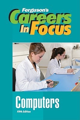 Computers (Ferguson's Careers in Focus) by Ferguson Publishing | Goodreads