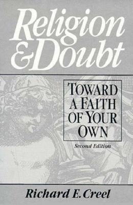 Religion and Doubt: Toward a Faith of Your Own by Richard Creel | Goodreads