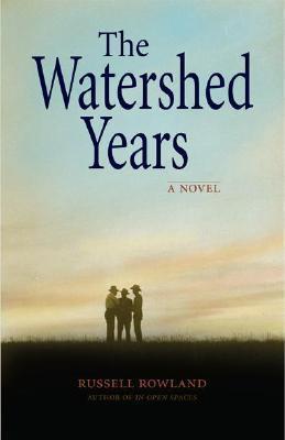 The Watershed Years by Russell Rowland | Goodreads
