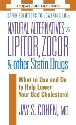 Natural Alternatives to Lipitor, Zocor & Other Statin Drugs by Jay S ...