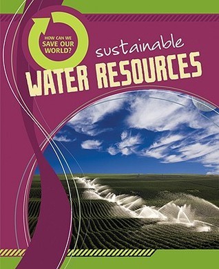 Sustainable Water Resources by Anne Rooney | Goodreads