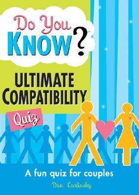 Do You Know?: Ultimate Compatibility Quiz by Dan Carlinsky | Goodreads