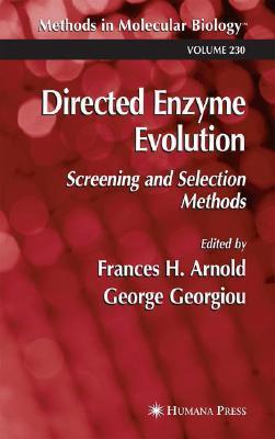 Methods in Molecular Biology, Volume 230: Directed Enzyme Evolution: Screening and Selection ...