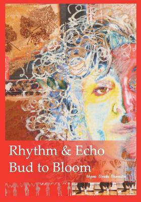 Rhythm & Echo, Bud to Bloom by Myrna Brooks Bercovitch | Goodreads