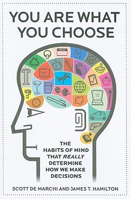 You Are What You Choose: The Habits of Mind That Really Determine How ...