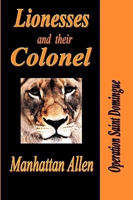 Lionesses and Their Colonel by Manhattan Allen | Goodreads