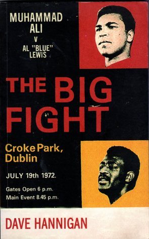 The Big Fight: Muhammad Ali v Al 'Blue' Lewis by Dave Hannigan | Goodreads