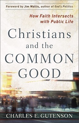 Christians and the Common Good: How Faith Intersects with Public Life ...
