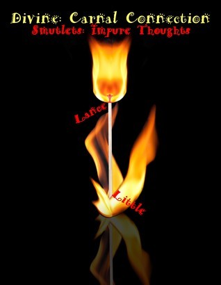 Smutlets: Divine: Carnal Connection (Impure Thoughts) by Lance Little ...