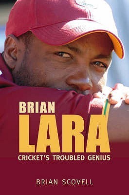 BRIAN LARA: CRICKET'S TROUBLED GENIUS by BRIAN SCOVELL (2007) Hardcover ...